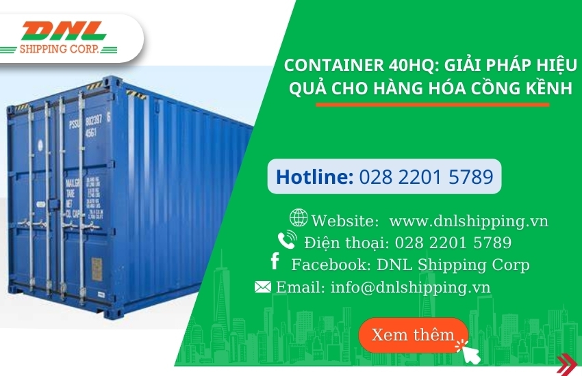 Container 40HQ: Giải Pháp Hiệu Quả Cho Hàng Hóa Cồng Kềnh